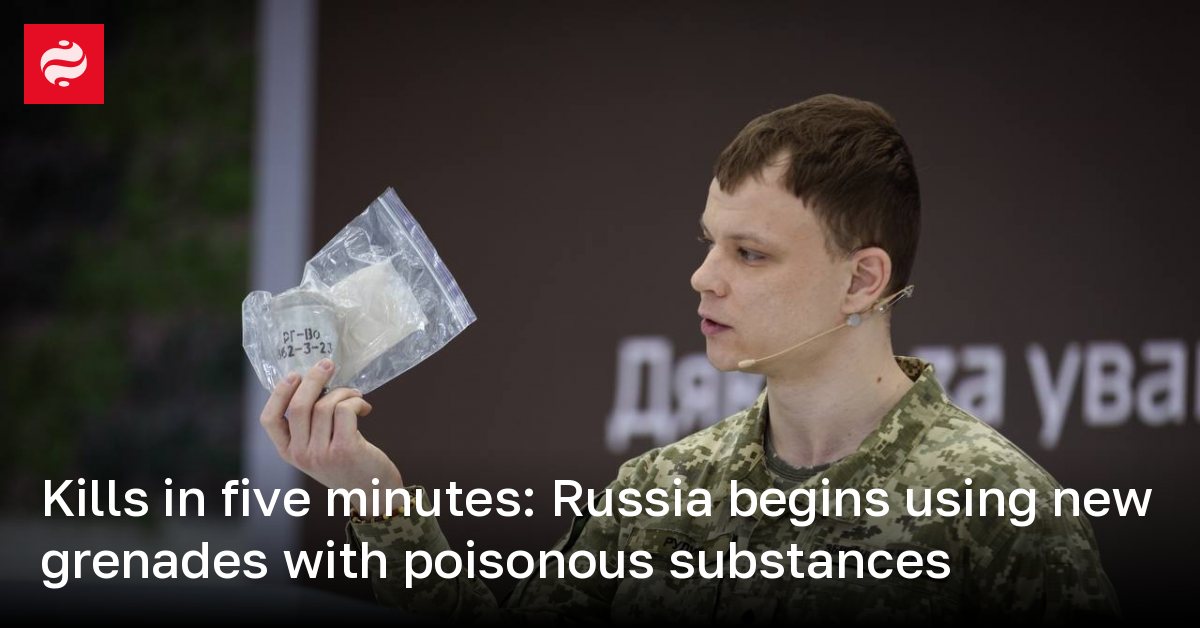 Kills in five minutes: Russia begins using new grenades with poisonous ...