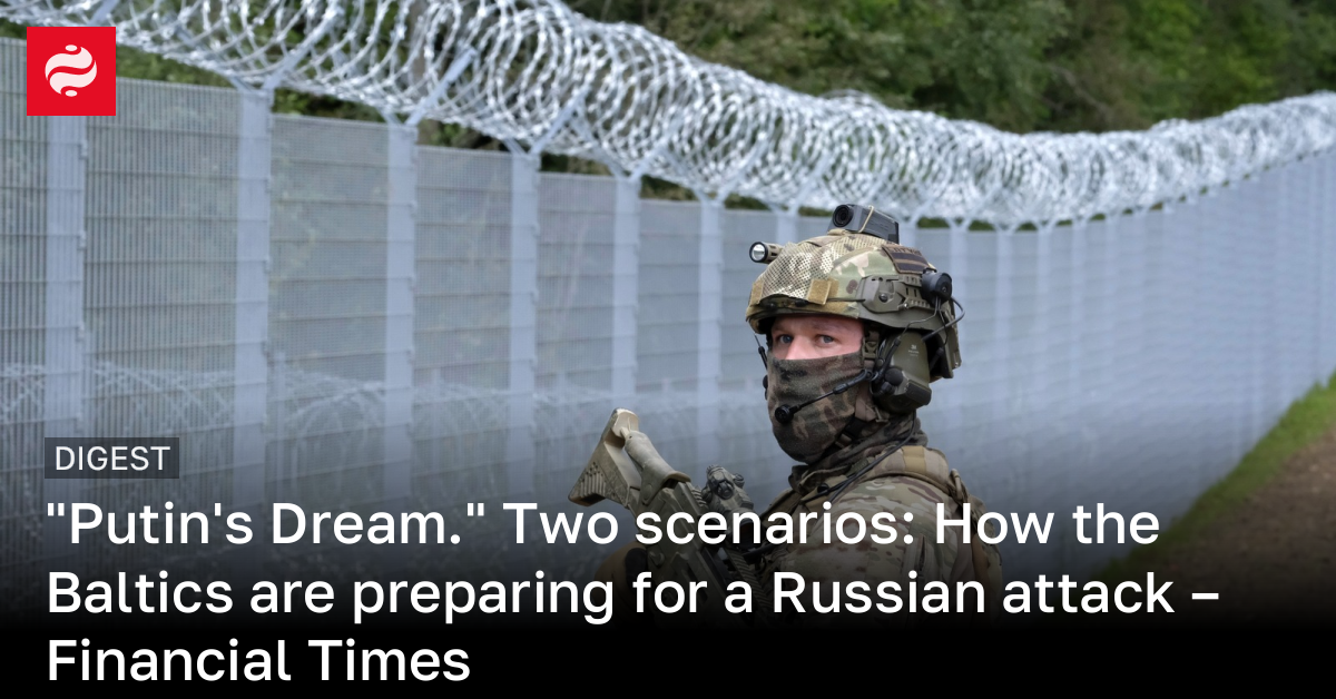 "Putin's Dream." Two scenarios: How the Baltics are preparing for a ...