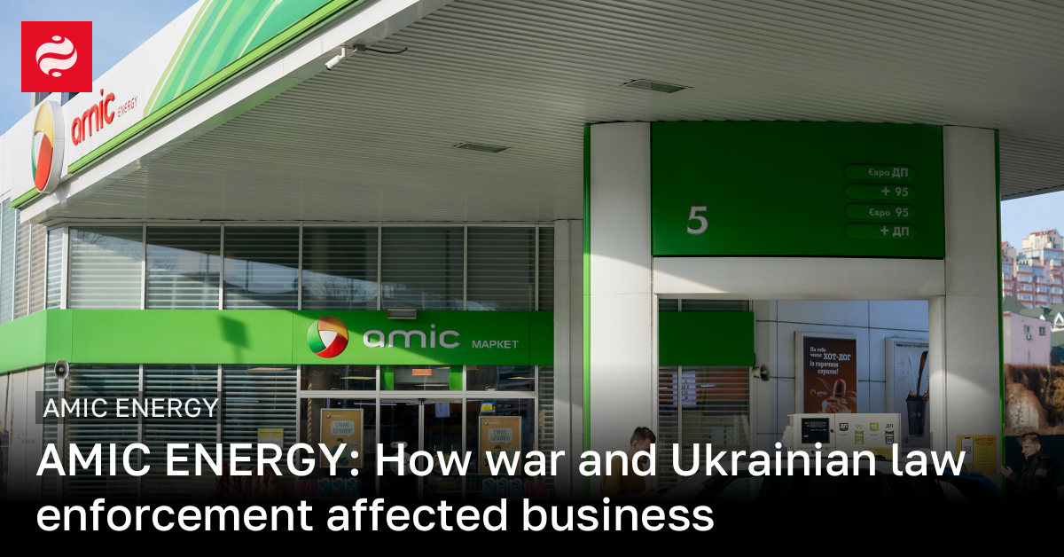 AMIC ENERGY: How war and Ukrainian law enforcement affected business | Ukrainian News | LIGA.net