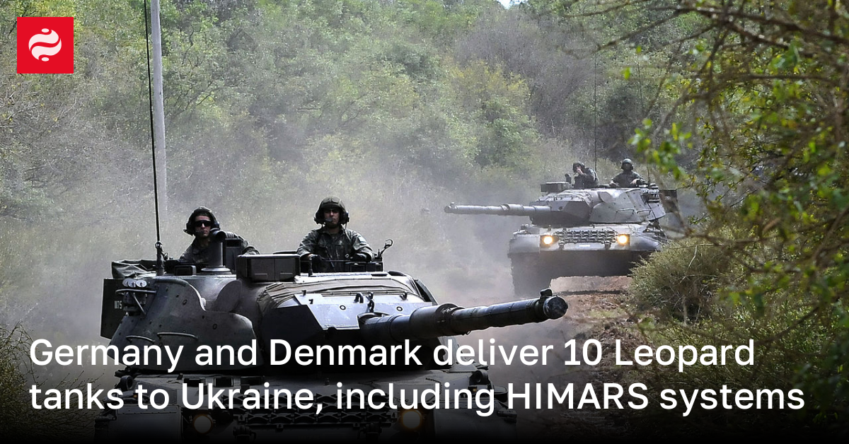 Germany and Denmark deliver 10 Leopard tanks to Ukraine, including HIMARS systems | Ukrainian ...