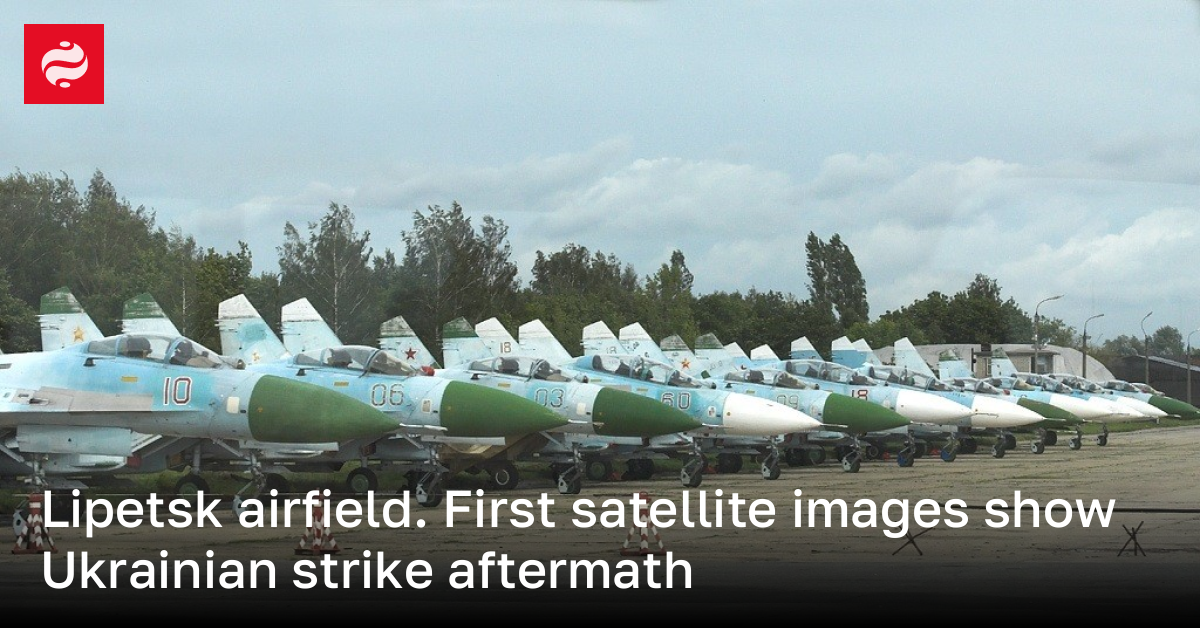 Lipetsk airfield – satellite images of August 9, 2024 | Ukrainian News ...