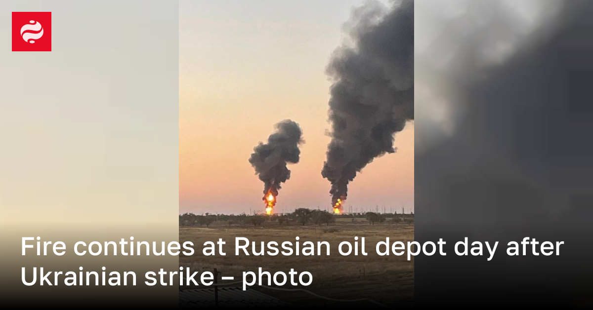 HUR strike on Rostov oil depot: Aug 19, 2024 satellite image ...