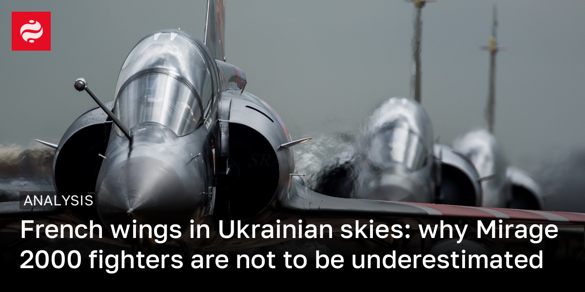 How Mirage 2000 will strengthen Ukraine’s defense capabilities ...