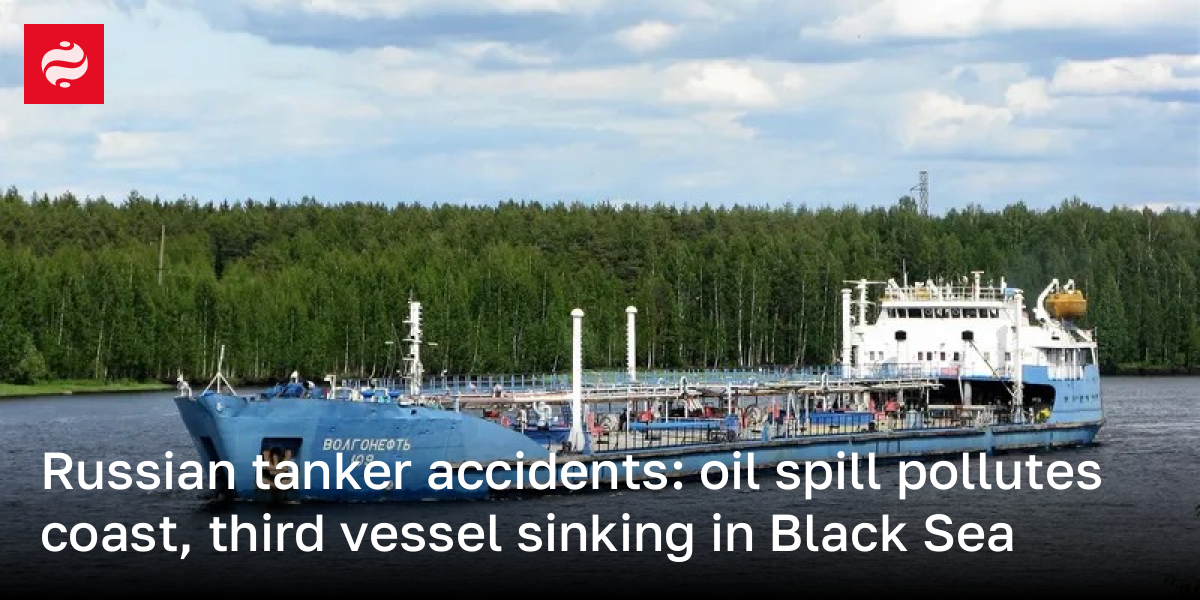 Russian tanker accidents: third vessel sinking in Black Sea | Ukrainian ...