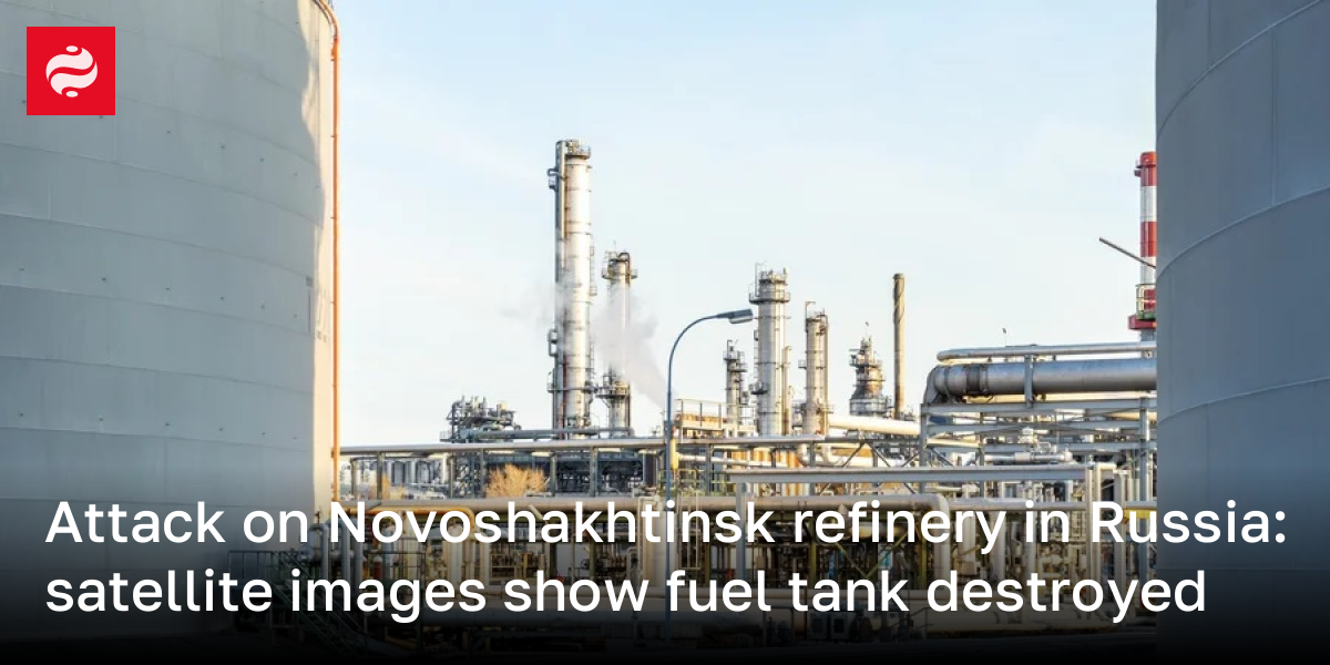 Novoshakhtinsk refinery hit by drones on Dec 19 – aftermath | Ukrainian ...