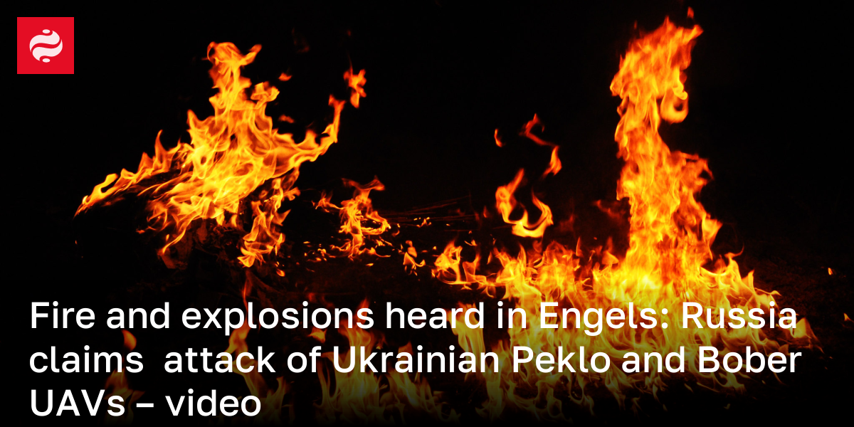 Explosions and fire in Engels on January 14 – Russian city attacked by ...