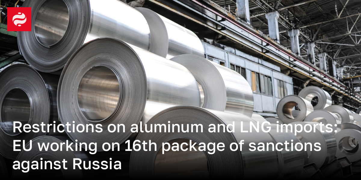 EU to restrict imports of aluminum and LNG from Russia in sanctions package | Ukrainian News ...